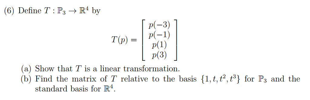 Solved (6) Define T : P3 → R4 by p(-3) p(-1) T(p) = p(1) | Chegg.com