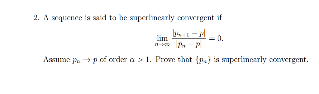Solved A sequence is said to be superlinearly convergent if | Chegg.com