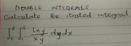 Solved Double Integrals Calculate the iterated integral | Chegg.com