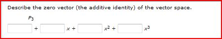 Solved Describe the zero vector (the additive identity) of | Chegg.com