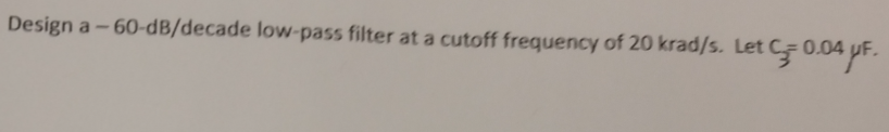 Solved Design a-60-dB/decade low-pass filter at a cutoff | Chegg.com
