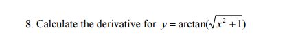 Solved Calculate the derivative for y = arctan(square root | Chegg.com