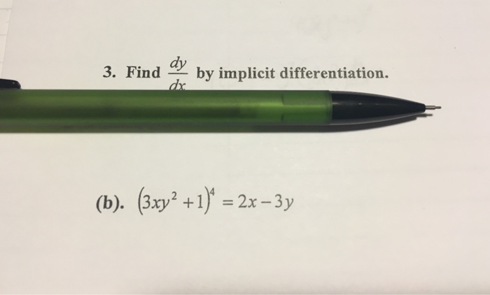 Solved Find dy/dx by implicit differentiation. (b). (3xy^2 + | Chegg.com