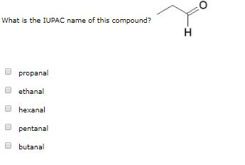 Solved What is the IUPAC name of this compound? propanal | Chegg.com