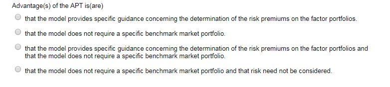 Solved Advantage(s) of the APT is(are) Othat the model | Chegg.com