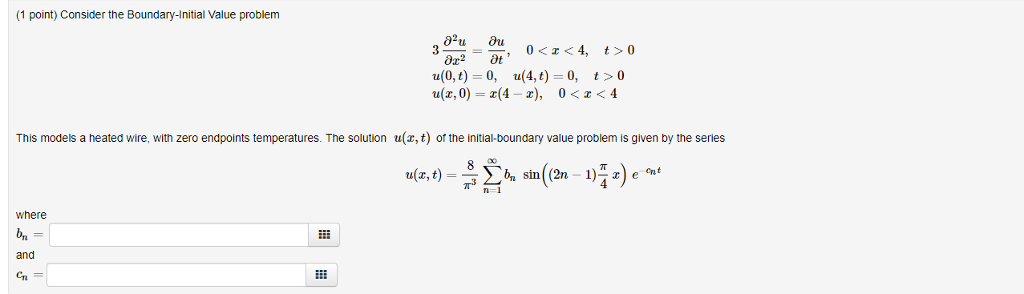Solved (1 point) Consider the Boundary-Initial Value problem | Chegg.com