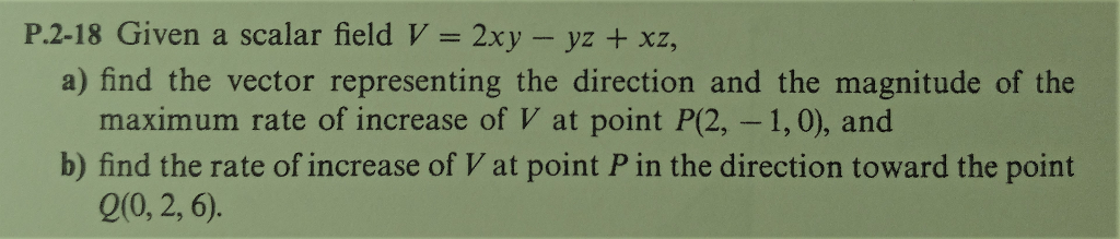 Solved Given a scalar field V = 2xy - yz + xz, a) find the | Chegg.com