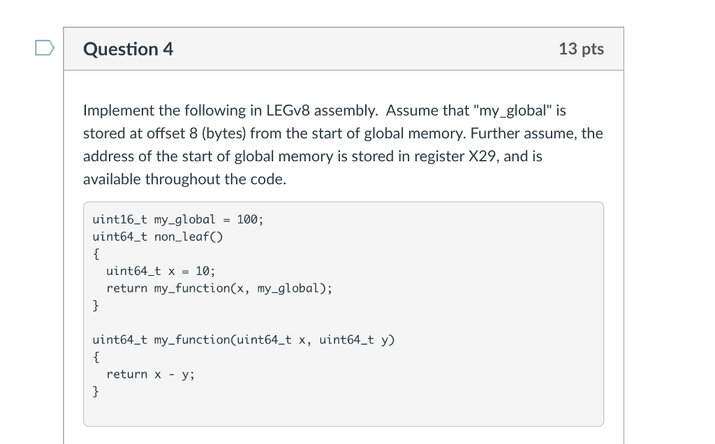 D Question 4 13 pts Implement the following in LEGv8 | Chegg.com