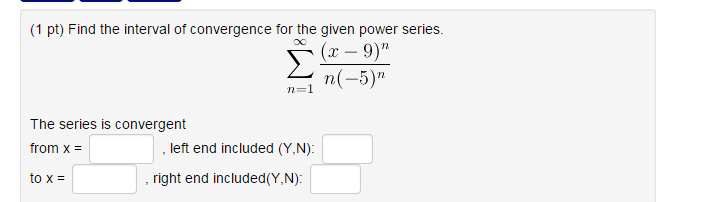 Solved (1 pt) Find the interval of convergence for the given | Chegg.com Solved (1 pt) Find the interval of convergence for the given | Chegg.com