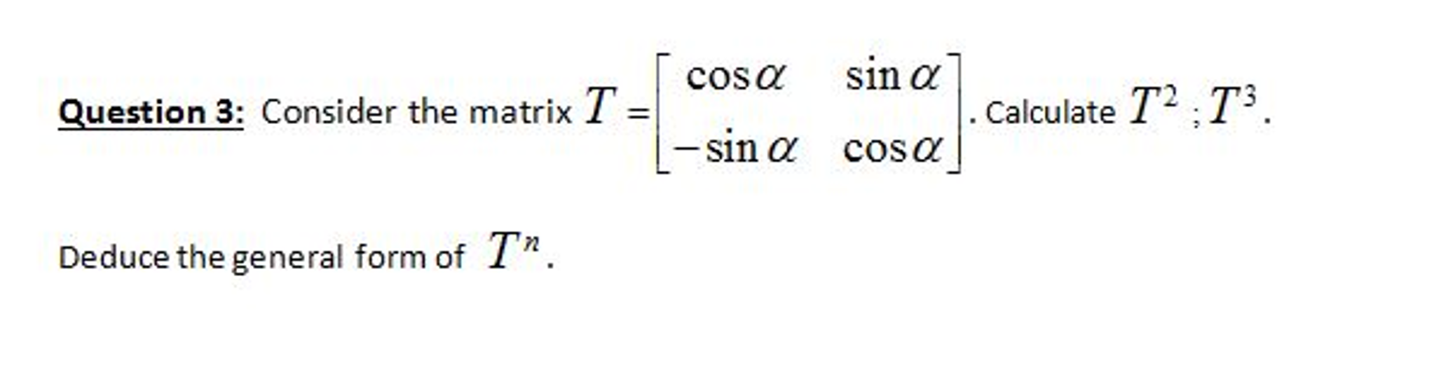 Solved Consider the matrix T = [cos alpha sin alpha -sin | Chegg.com