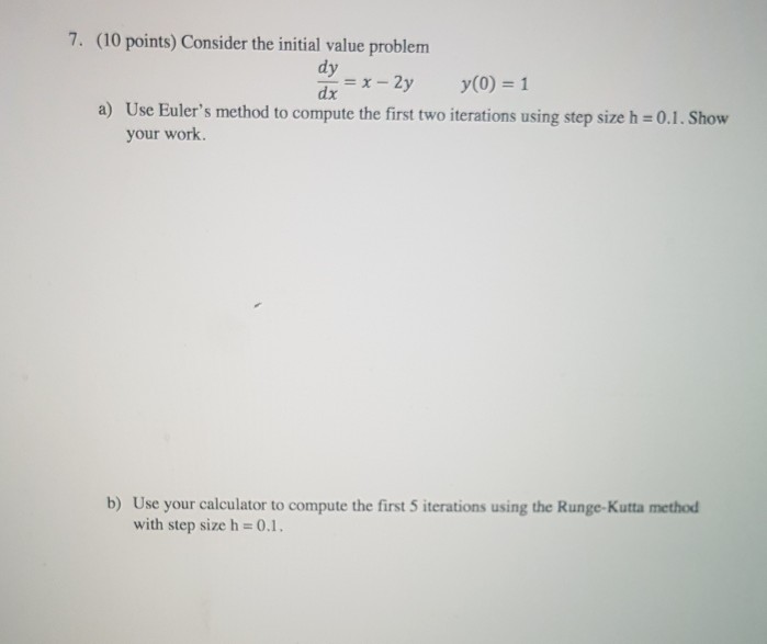 Solved 7. (10 points) Consider the initial value problem dy | Chegg.com Solved 7. (10 points) Consider the initial value problem dy | Chegg.com