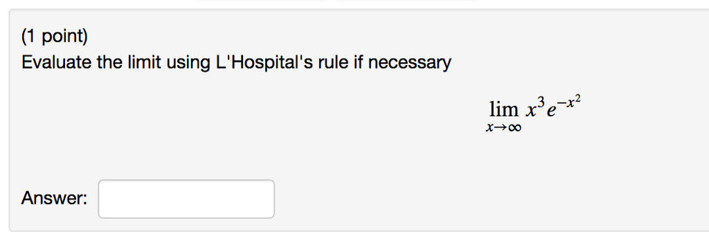 Solved (1 point) Evaluate the limit using L'Hospital's rule | Chegg.com