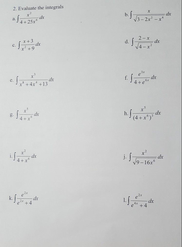 Solved 2. Evaluate the integrals a. dr b. ddx 4 +25r6 | Chegg.com