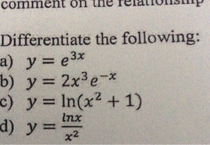 Solved Differentiate the following: y = e^3x y = 2x^3 e^-x | Chegg.com