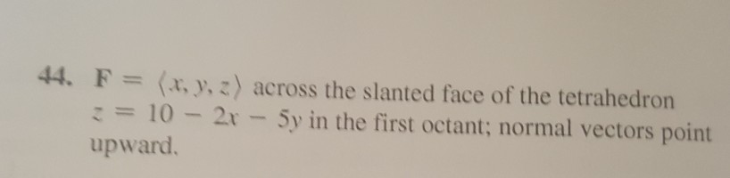 Solved 43-48. Surface integrals of vector fields Find the | Chegg.com
