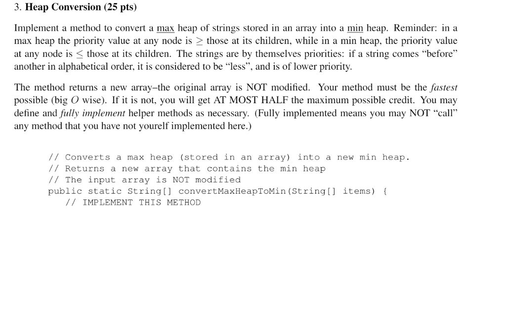 Solved 3. Heap Conversion (25 pts) Implement a method to | Chegg.com Solved 3. Heap Conversion (25 pts) Implement a method to | Chegg.com