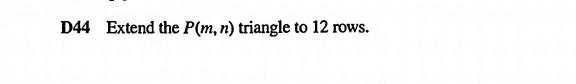 Solved D44 Extend the P(m, n) triangle to 12 rows. | Chegg.com