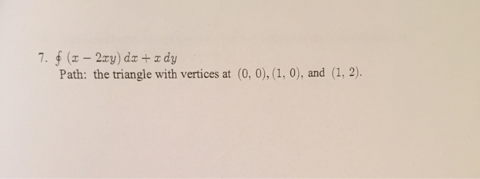 Solved Countorintegral(x -2xy) dx + x dy path: the triangle | Chegg.com