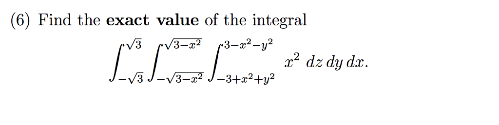 Solved Find the exact value of the integral | Chegg.com