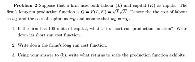Solved Problem 2 Suppose that a firm uses both labour (L) | Chegg.com
