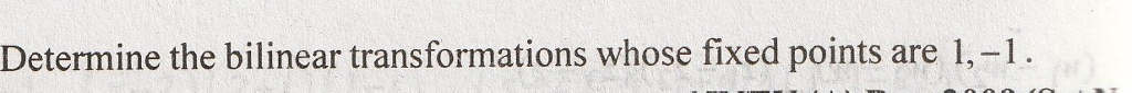 Solved Determine the bilinear transformations whose fixed | Chegg.com