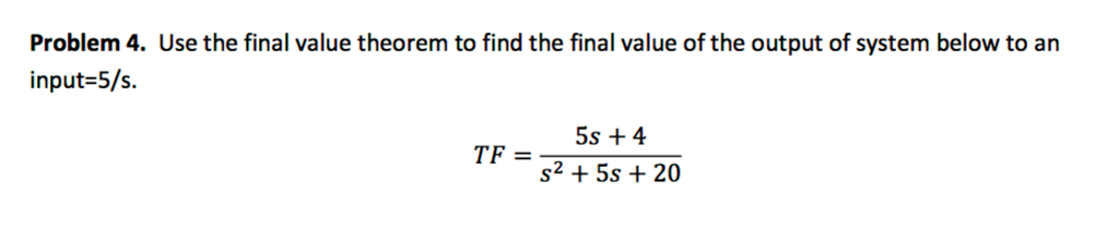 Solved Problem 4. Use the final value theorem to find the | Chegg.com