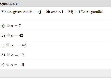 Solved Question 9 Find α given that 7it 2k and α 1-24j + 12k | Chegg.com