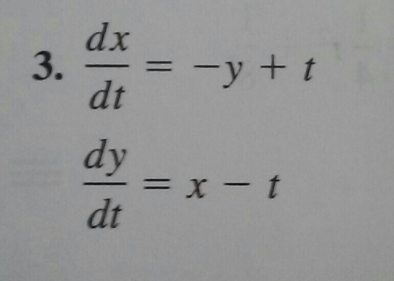 Solved solve by elimination dx/dt = -y + t dy/dt =x - t | Chegg.com