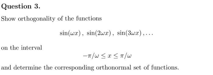 Solved Show orthogonality of the functions sin(omega x), | Chegg.com