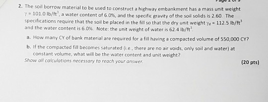 Solved 2. The soil borrow material to be used to construct a | Chegg.com