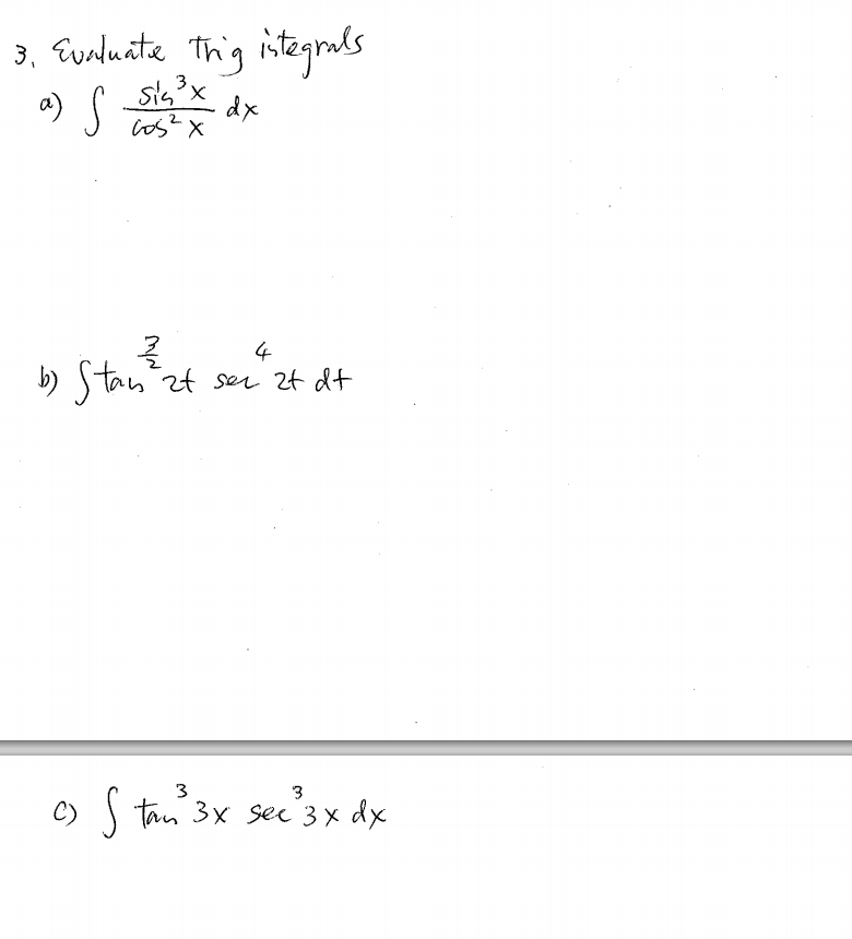 Solved Evaluate trig integrals a) integral sin^3 x/cos^2 x | Chegg.com