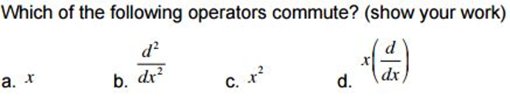 Which of the following operators commute? x d^/dx^2 | Chegg.com