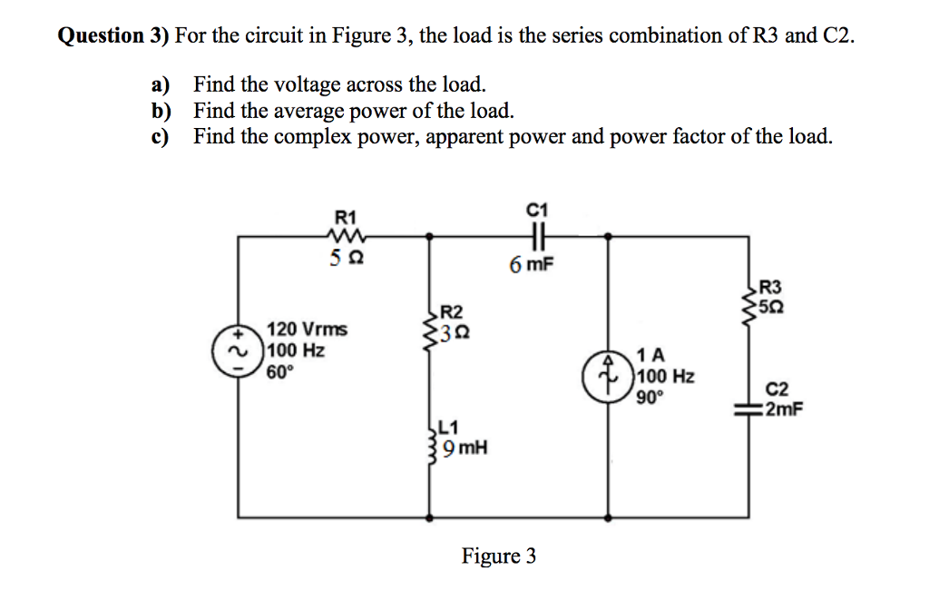 Solved For the circuit in Figure 3, the load is the series | Chegg.com
