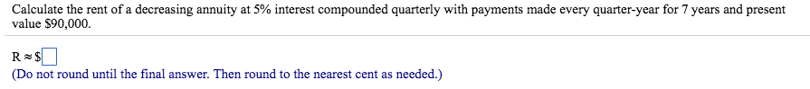 Solved Calculate the rent of a decreasing annuity at 5% | Chegg.com