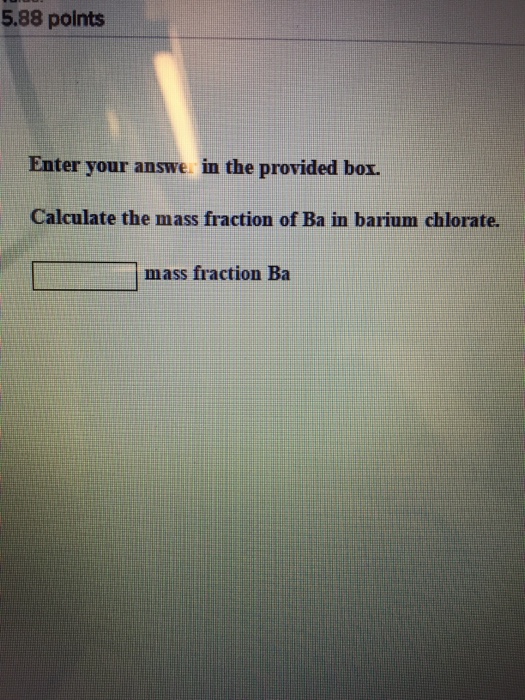 Solved Calculate the mass fraction of Ba in barium chlorate. | Chegg.com