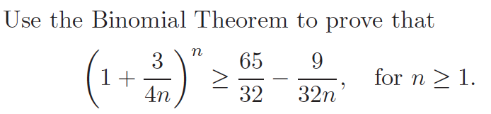 Solved Use the Binomial Theorem to prove that (1 + 3/4n)^n > | Chegg.com