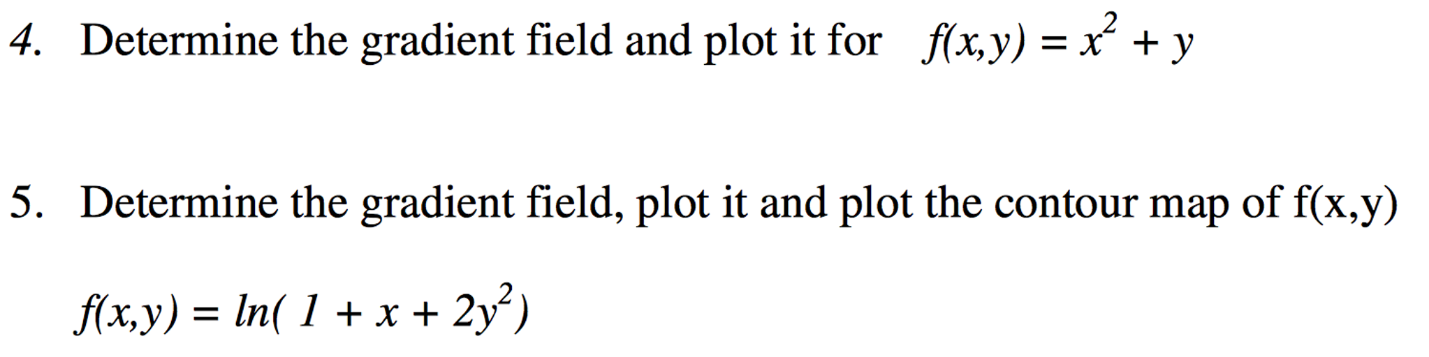 Solved Determine the gradient field and plot it for f(x, y) | Chegg.com