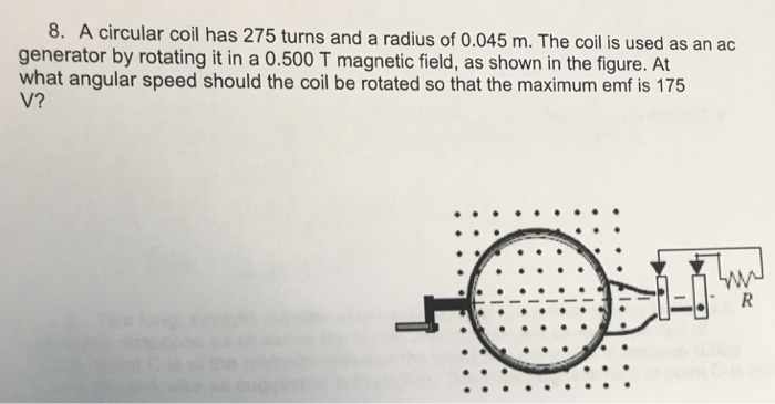 Solved A circular coil has 275 turns and a radius of 0.045 | Chegg.com
