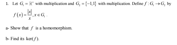 Solved let g1 be all real numbers with multiplication and g2 | Chegg.com