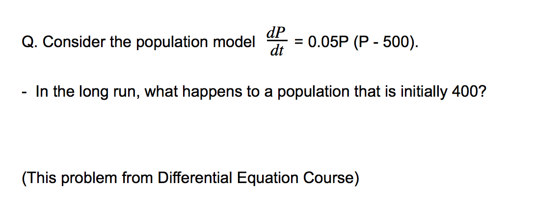 Solved Consider the population model dP/dt = 0.05P (P - | Chegg.com