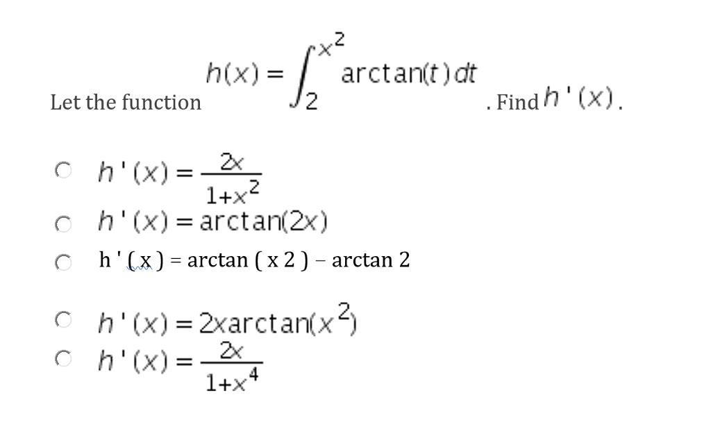Solved h(x)=1 2 arctan(t)dt Let the function .Find h'(x) 2x | Chegg.com Solved h(x)=1 2 arctan(t)dt Let the function .Find h'(x) 2x | Chegg.com