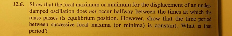Solved 12.6. Show that the local maximum or minimum for the | Chegg.com