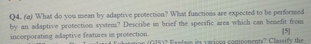 Solved Q4. (a) Wha by an adaptive protection system? | Chegg.com