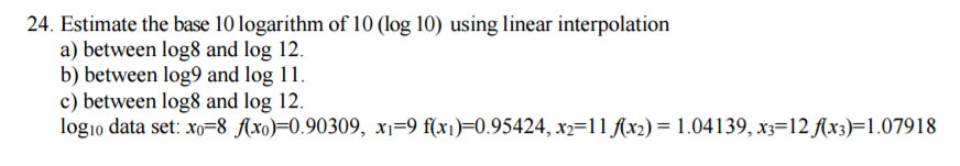 Solved Estimate the base 10 logarithm of 10 (log 10) using | Chegg.com