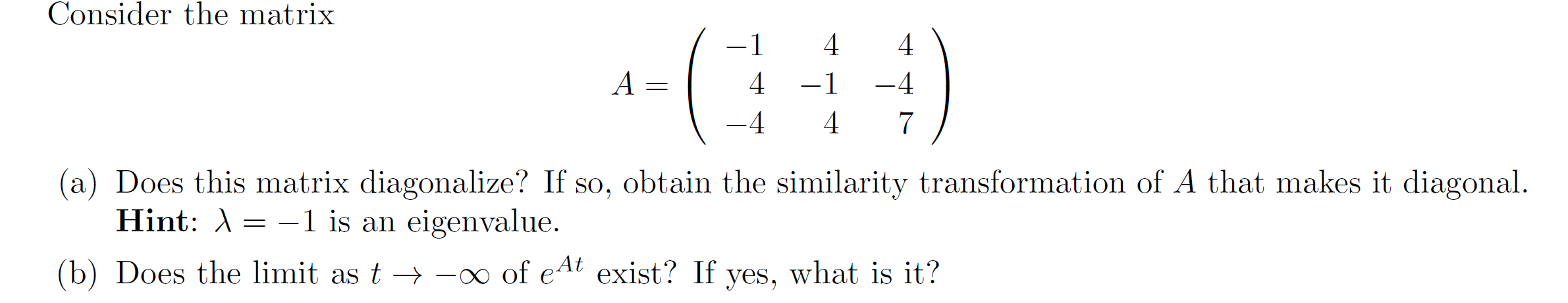 Solved Consider the matrix A = (-1 4 -4 4 -1 4 4 -4 7) | Chegg.com