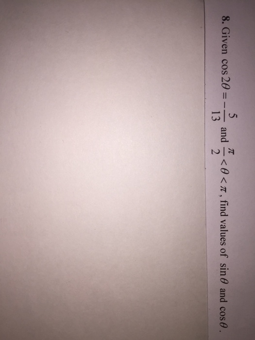 Solved Given cos 2 theta = -5/13 and pi/2