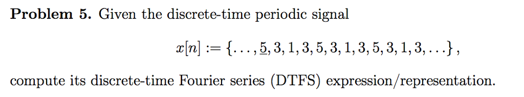 Solved Given the discrete-time periodic signal x[n]: = | Chegg.com