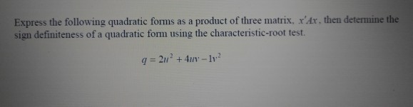Solved Express the following quadratic forms as a product of | Chegg.com