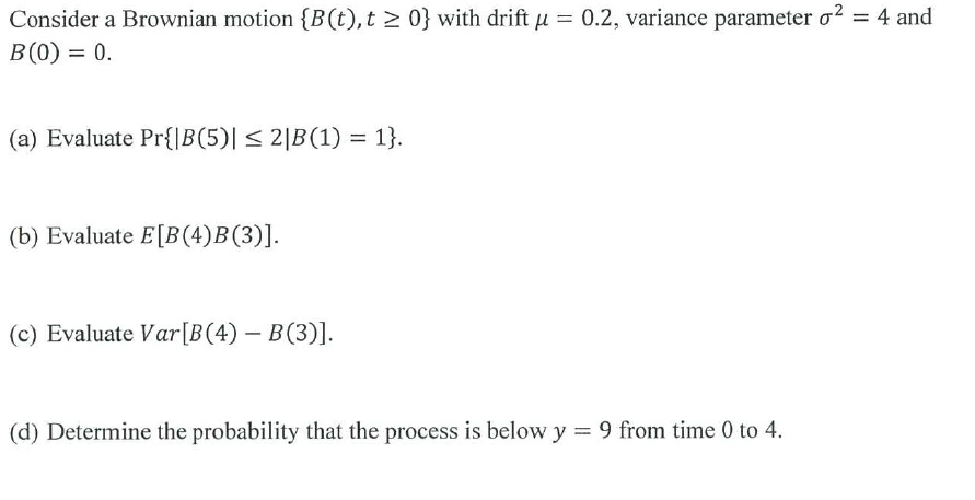 Solved Consider a Brownian motion (B(t), t | Chegg.com