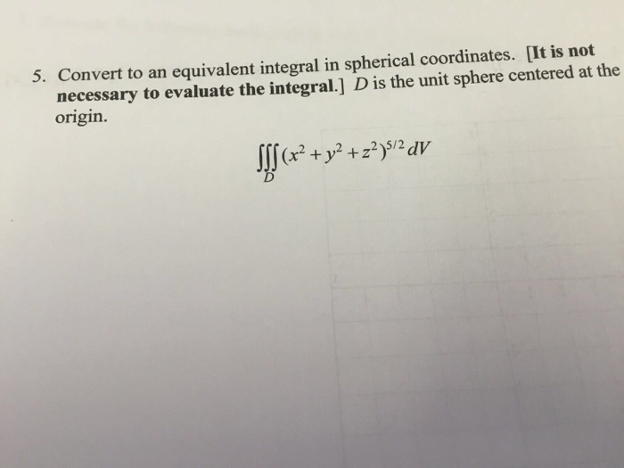 Solved Convert to an equivalent integral in spherical | Chegg.com